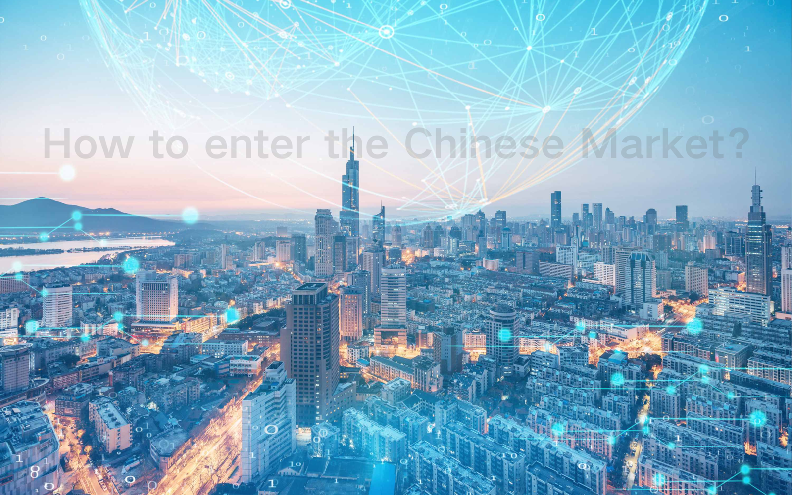 China Market Entry Strategy: How To Enter The Chinese Market